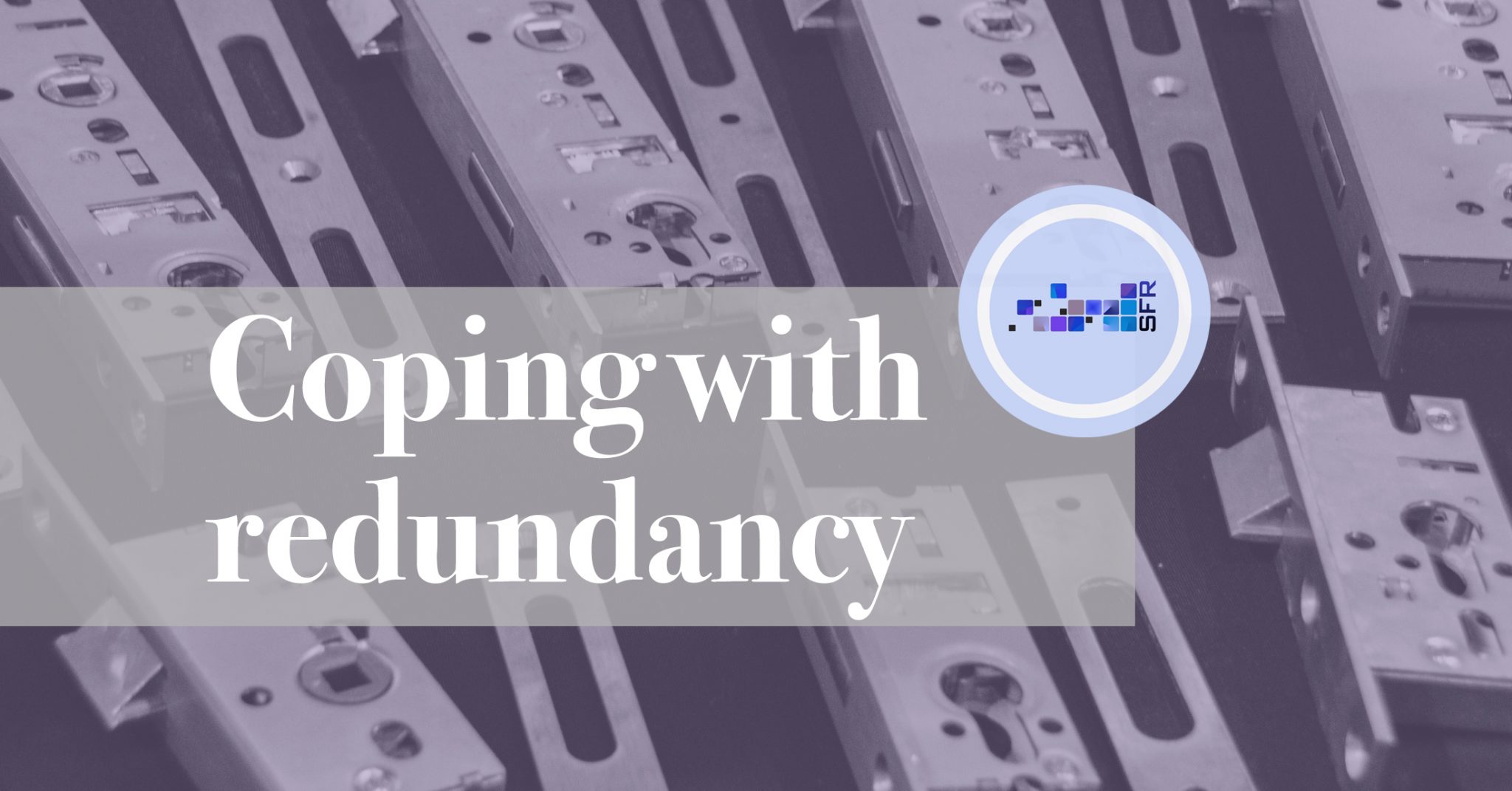 Coping With Redundancy - SFR Recruitment Solutions