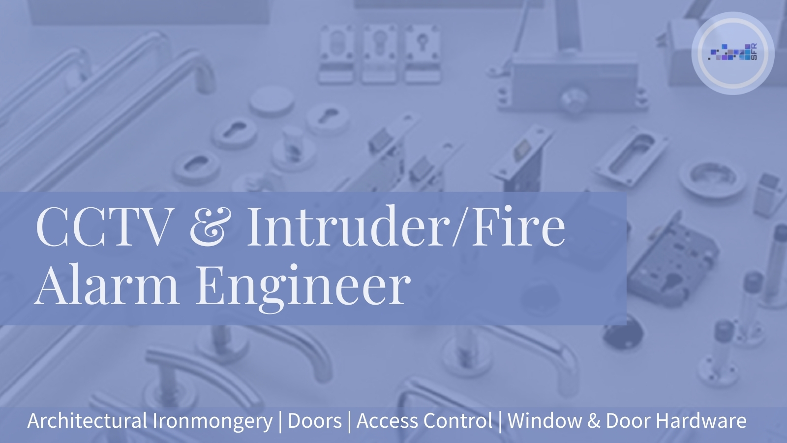 CCTV & Intruder/Fire Alarm Engineer (Lincoln) - JS211 - SFR Recruitment ...