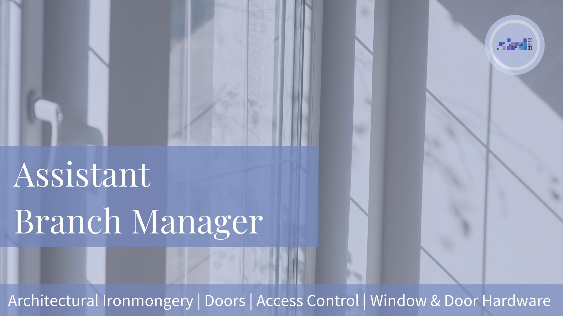Assistant Branch Manager - JS214 - SFR Recruitment Solutions