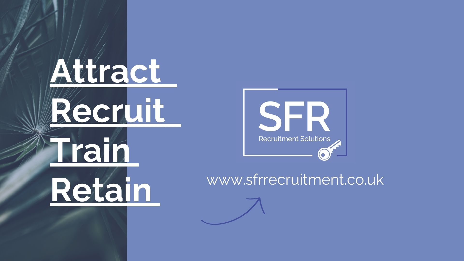 Attract Recruit Train Retain - SFR Recruitment Solutions